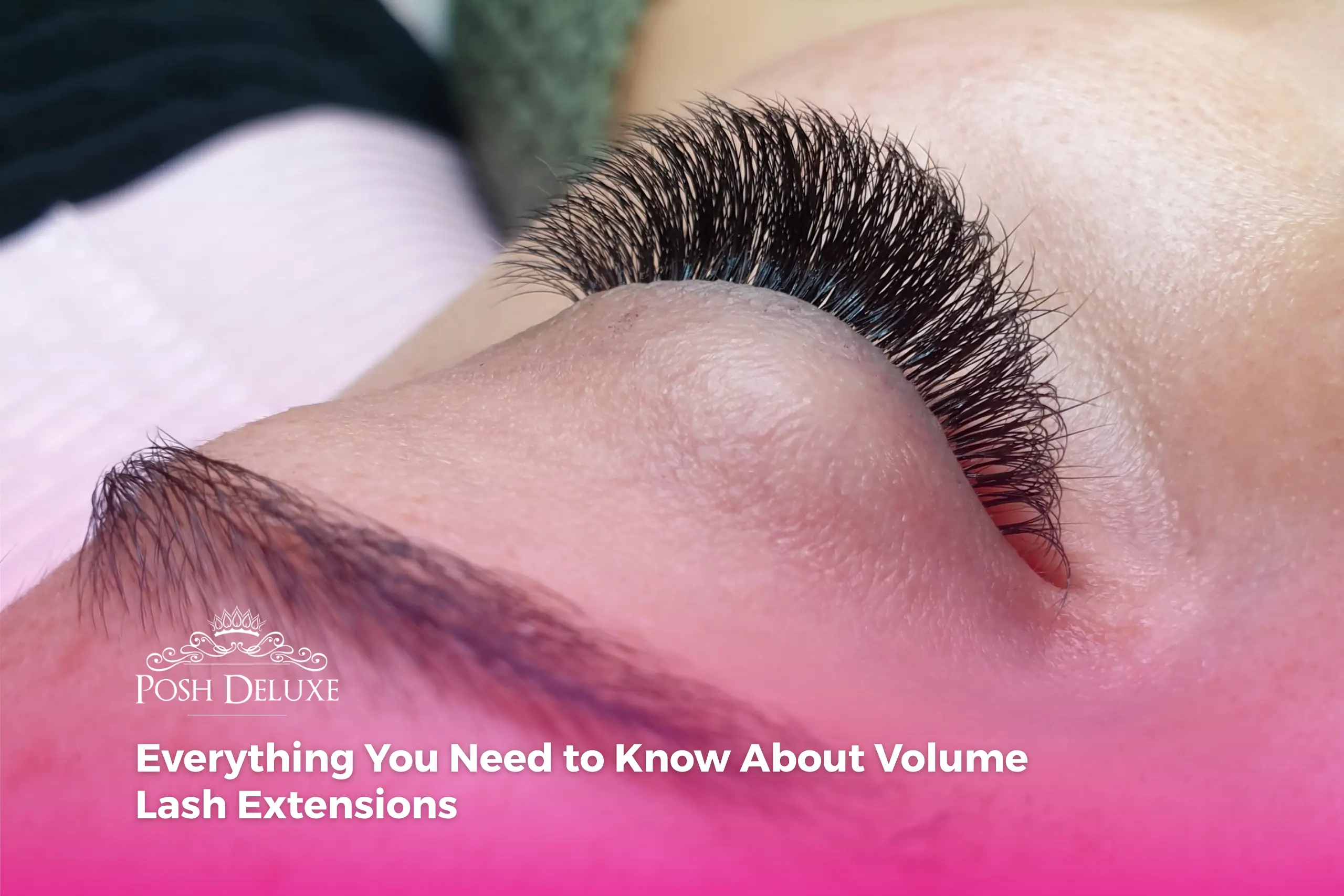 Everything You Need to Know About Volume Lash Extensions - Posh Deluxe ...