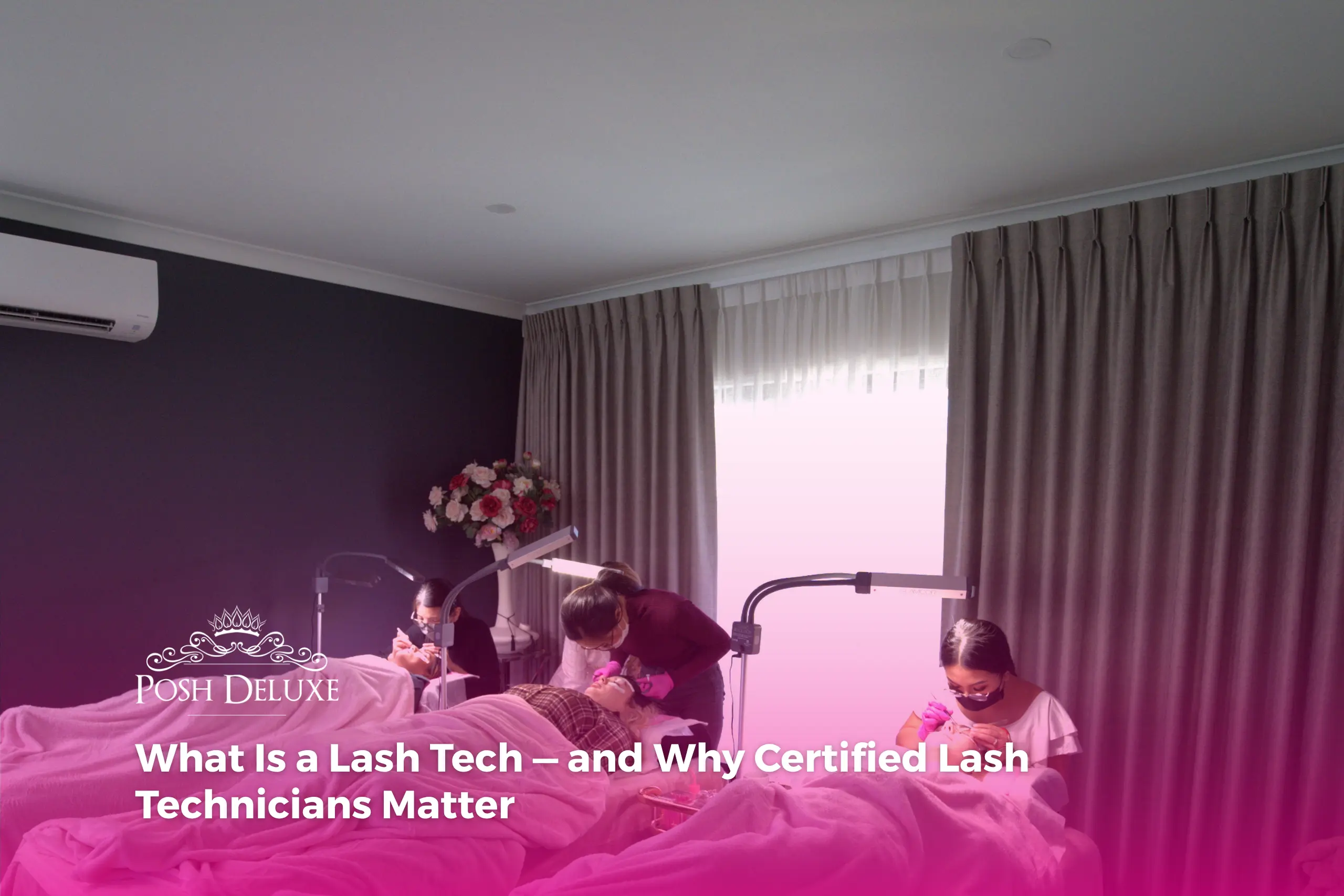 What Is a Lash Tech — and Why Certified Lash Technicians Matter - Posh ...