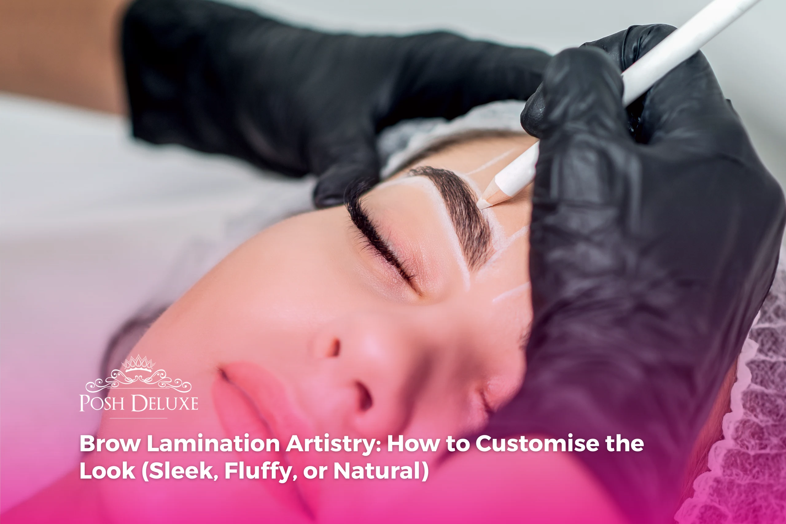 Brow Lamination Artistry: How to Customise the Look (Sleek, Fluffy, or ...